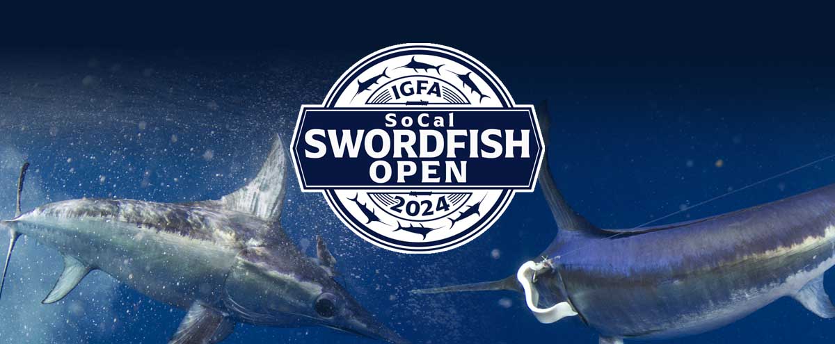 The 2024 IGFA SoCal Swordfish Open: Battle for Glory and a Bad Company Fishing Adventure ...